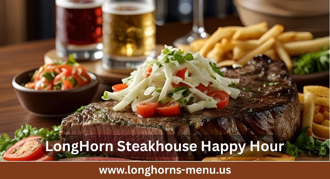 LongHorn Steakhouse Happy Hour Times & Menu (2026)
