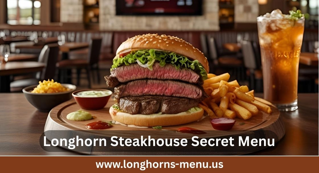 Longhorn Steakhouse Secret Menu: Hidden Items & Tips (2026)